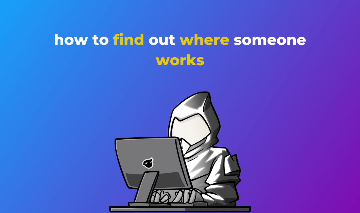 How to Find Out Where Someone Works