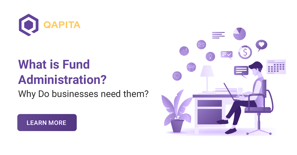 What is Fund Administration? Why Do businesses need them?