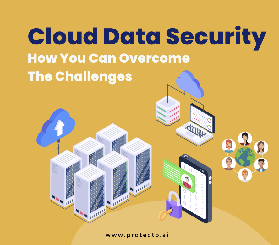 9 Cloud Data Security Challenges and How to Overcome Them | Protecto