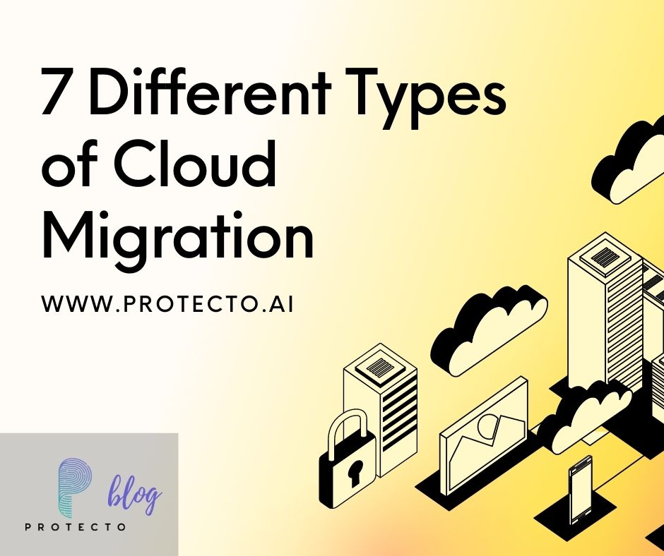 Seven Different Types of Cloud Migration | Protecto