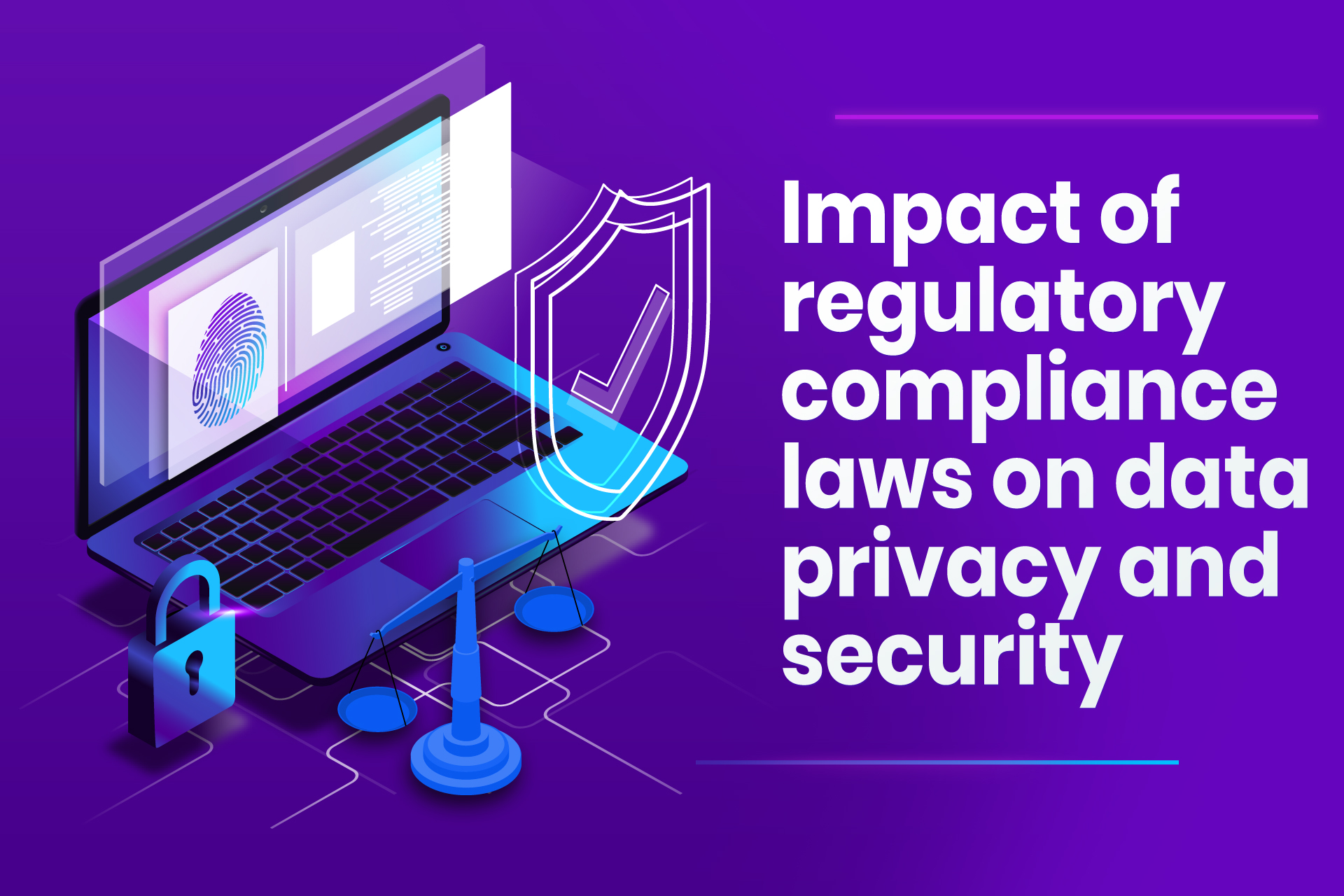 Impact Of Regulatory Compliance Laws On Data Privacy | Protecto