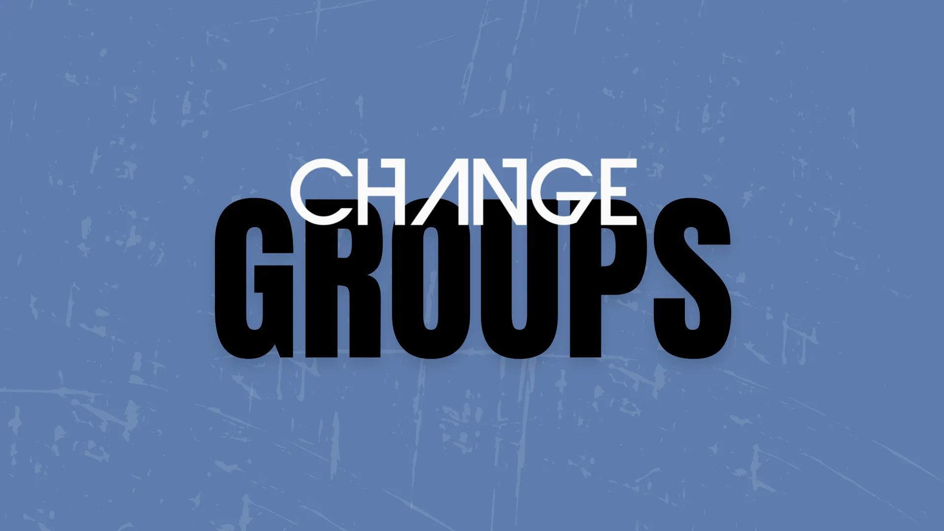 Change Groups | Change Church