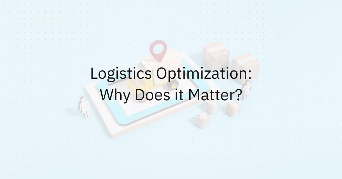 Logistics Optimization: Unlocking Efficiency in Supply Chains ...