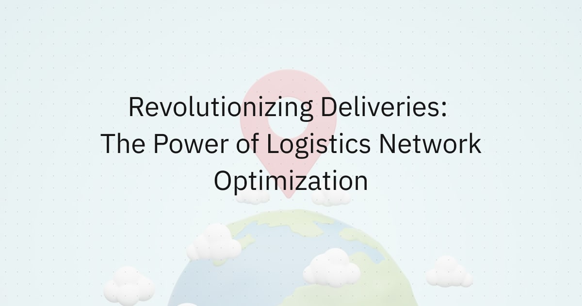 El arte de la optimización de redes logísticas | Distancematrix.ai