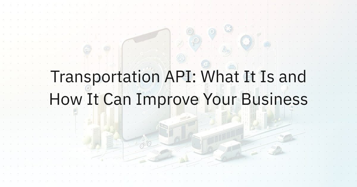 API de transporte: su camino hacia la excelencia operativa ...