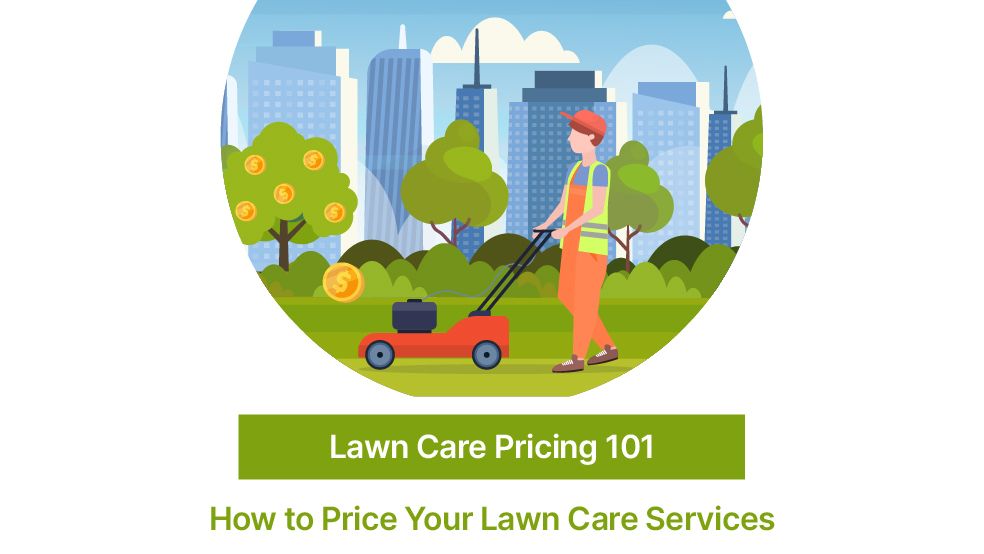 Lawn Care Pricing 101: How to Price Your Lawn Care Services