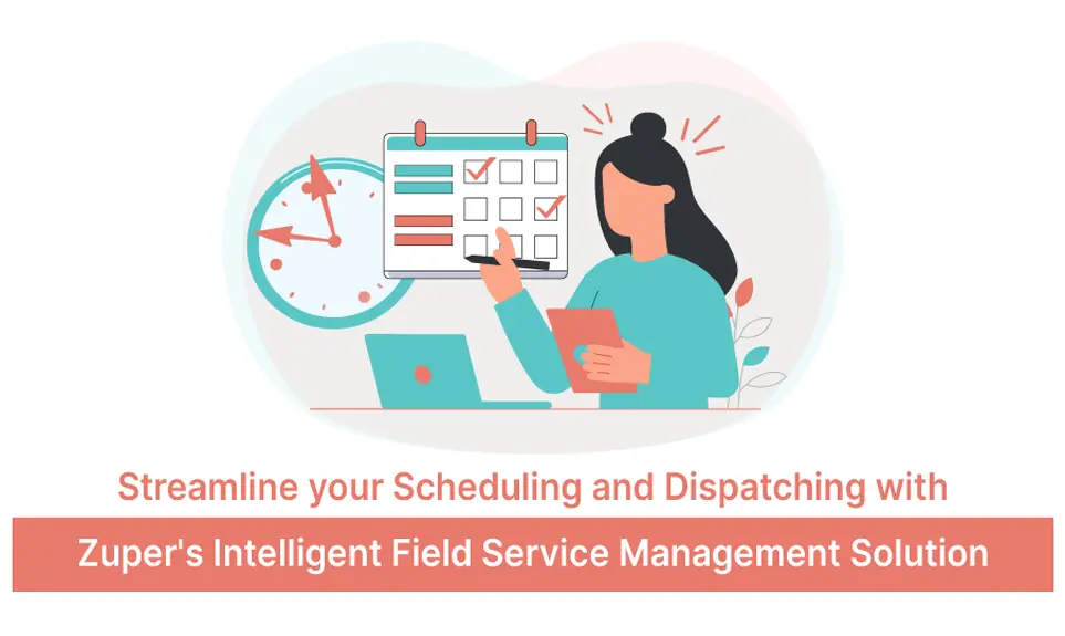 Streamline Scheduling and Dispatching with Zuper's Intelligent Field Service Management Solution ...