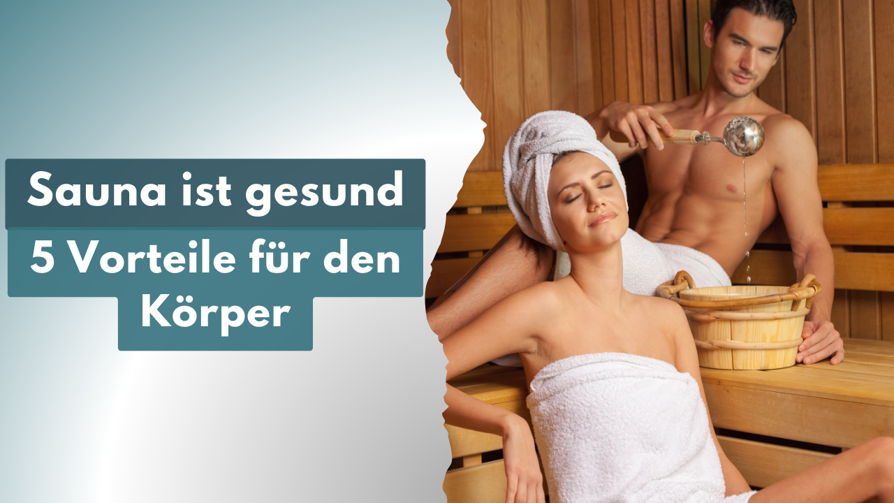Sauna ist gesund! Die 5 Vorteile für deine Gesundheit
