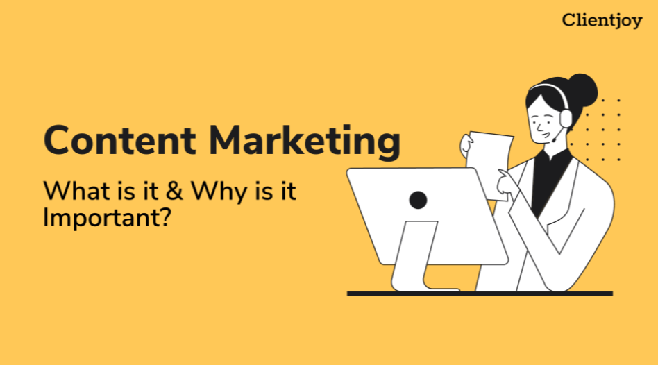 Content Marketing: What is it & Why is it Important?