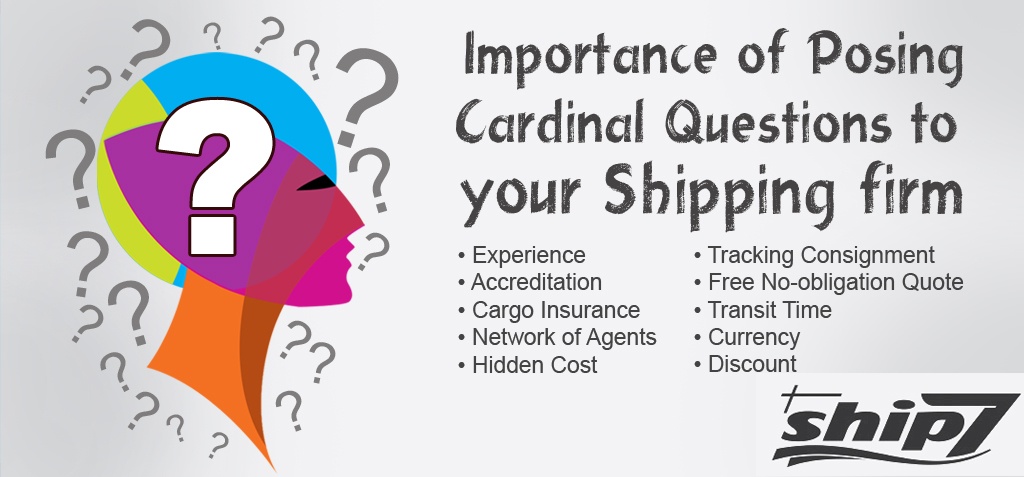 Importance of Posing Cardinal Questions to your Shipping firm