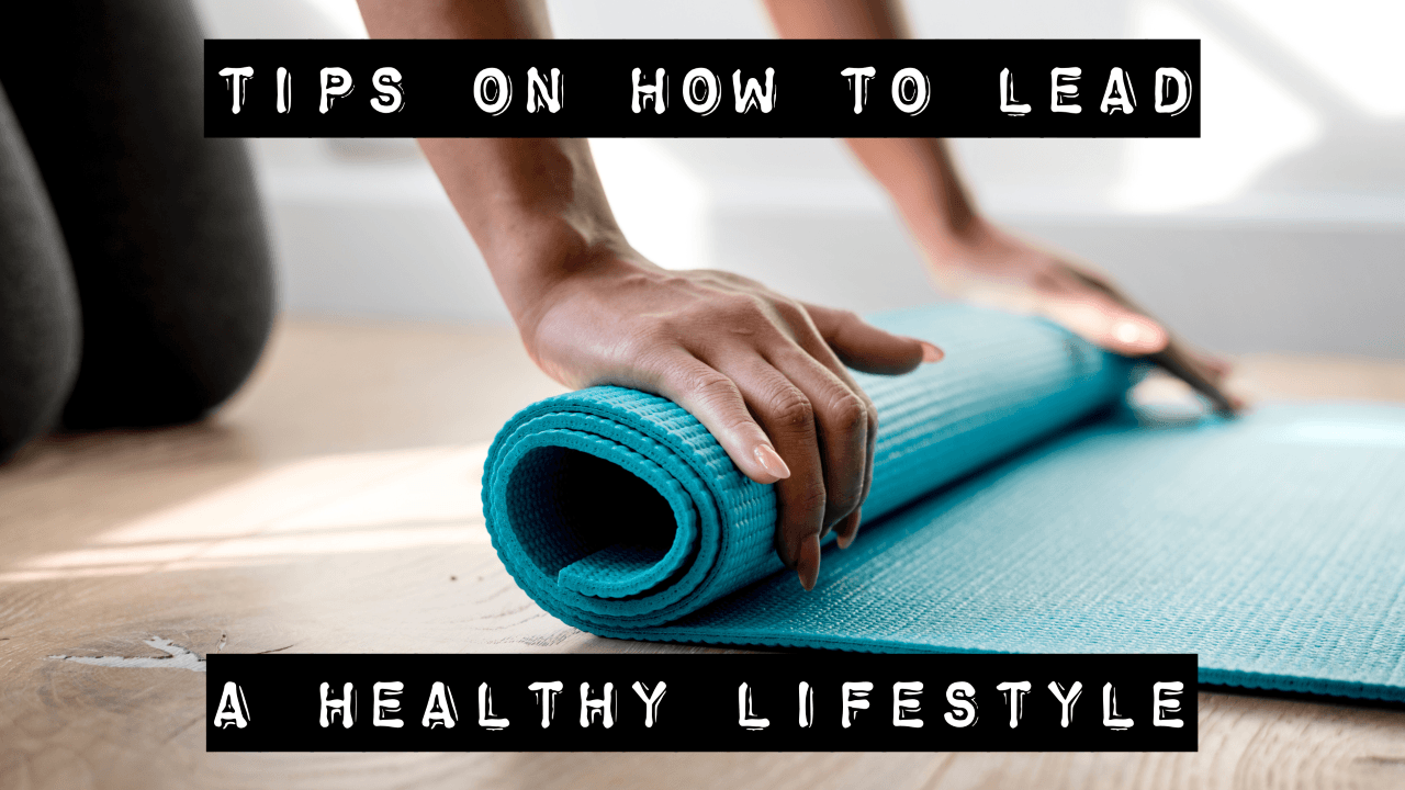 How to Lead a Healthy Lifestyle