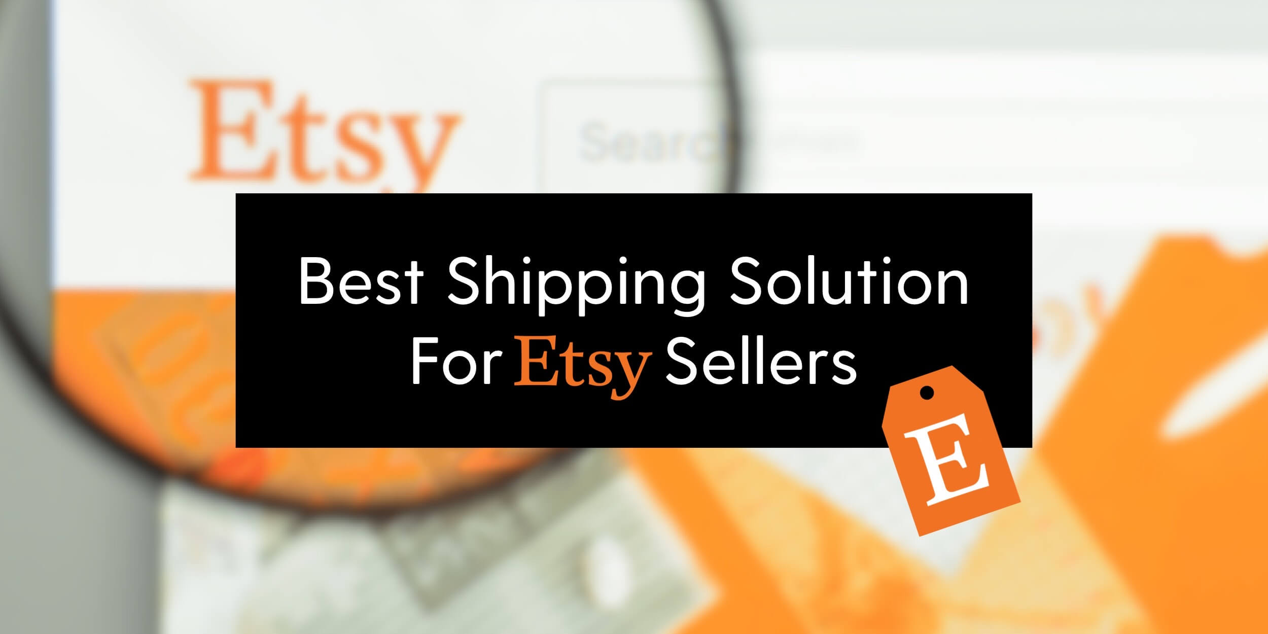 Best Shipping Solution for Etsy Sellers