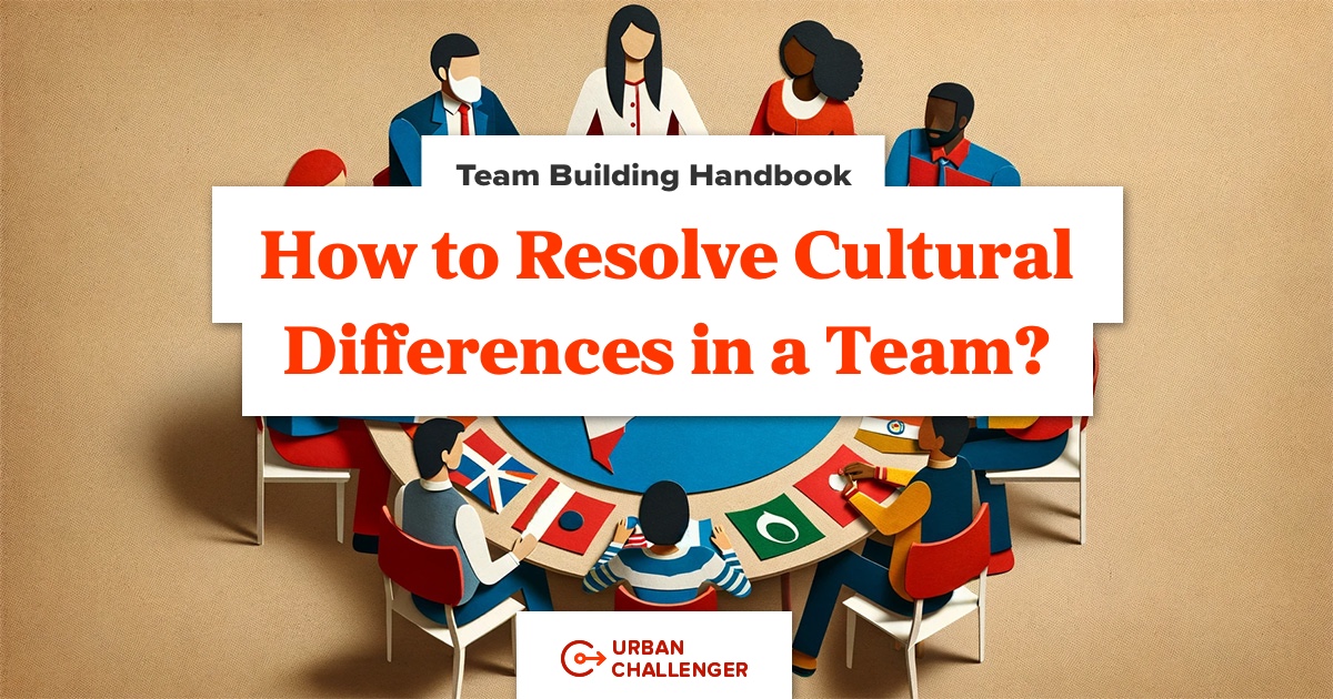 How to Resolve Cultural Differences in a Team? - Urban Challenger