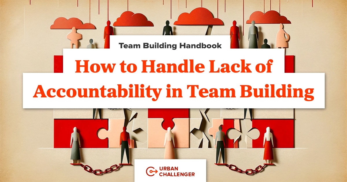 How to Handle Lack of Accountability in Team Building - Urban Challenger