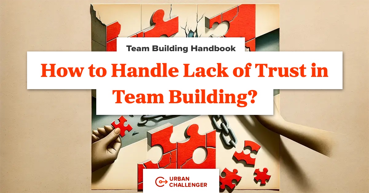 How to Handle Lack of Trust in Team Building? - Urban Challenger