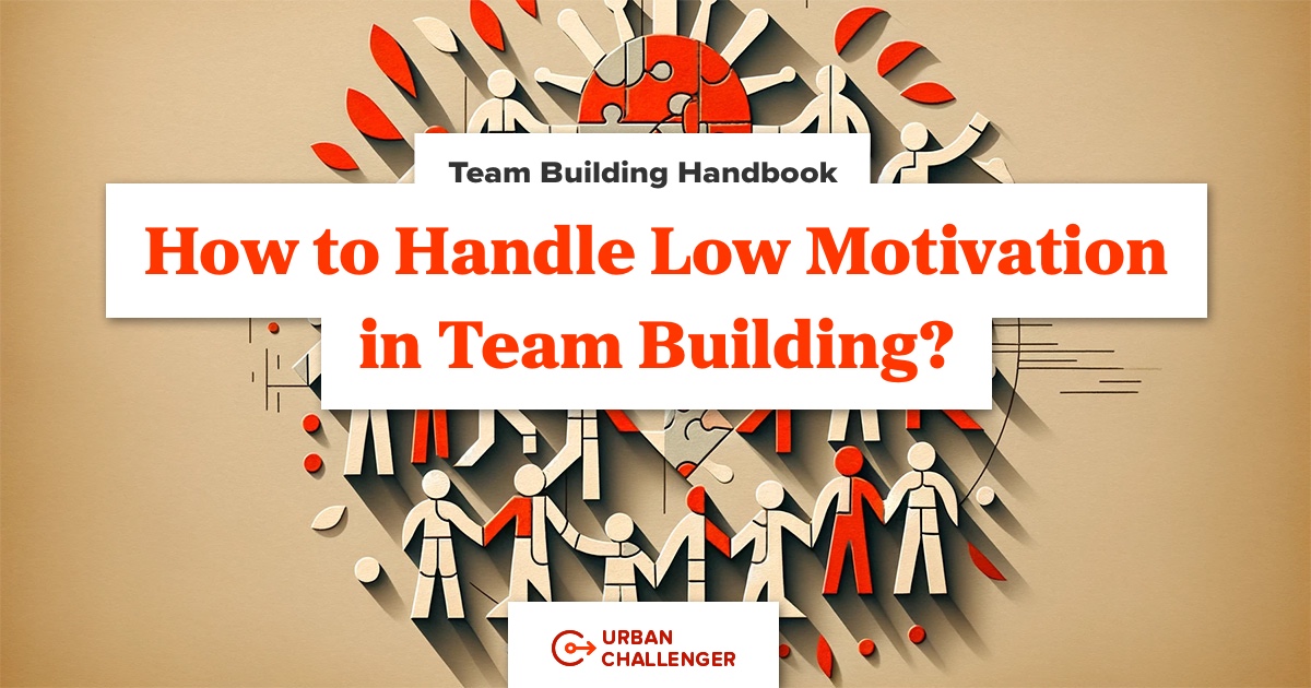 How to Handle Low Motivation in Team Building? - Urban Challenger