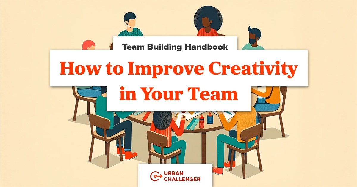 How to Improve Creativity in Your Team - Urban Challenger