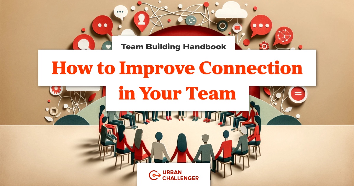 How to Improve Connection in Your Team - Urban Challenger