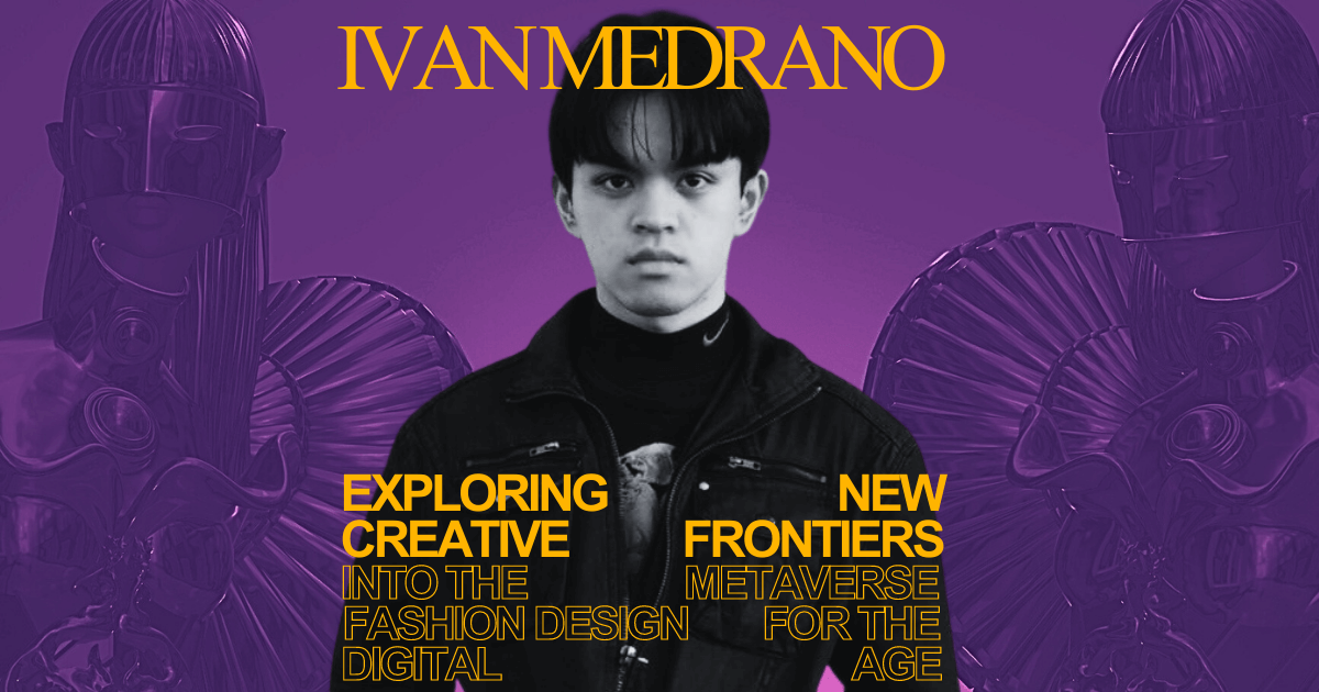 Exploring New Creative Frontiers: Into the Metaverse with Ivan Medrano ...