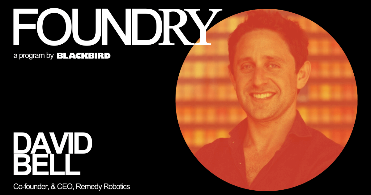 Foundry Mentor: David Bell, Remedy Robotics | Blackbird