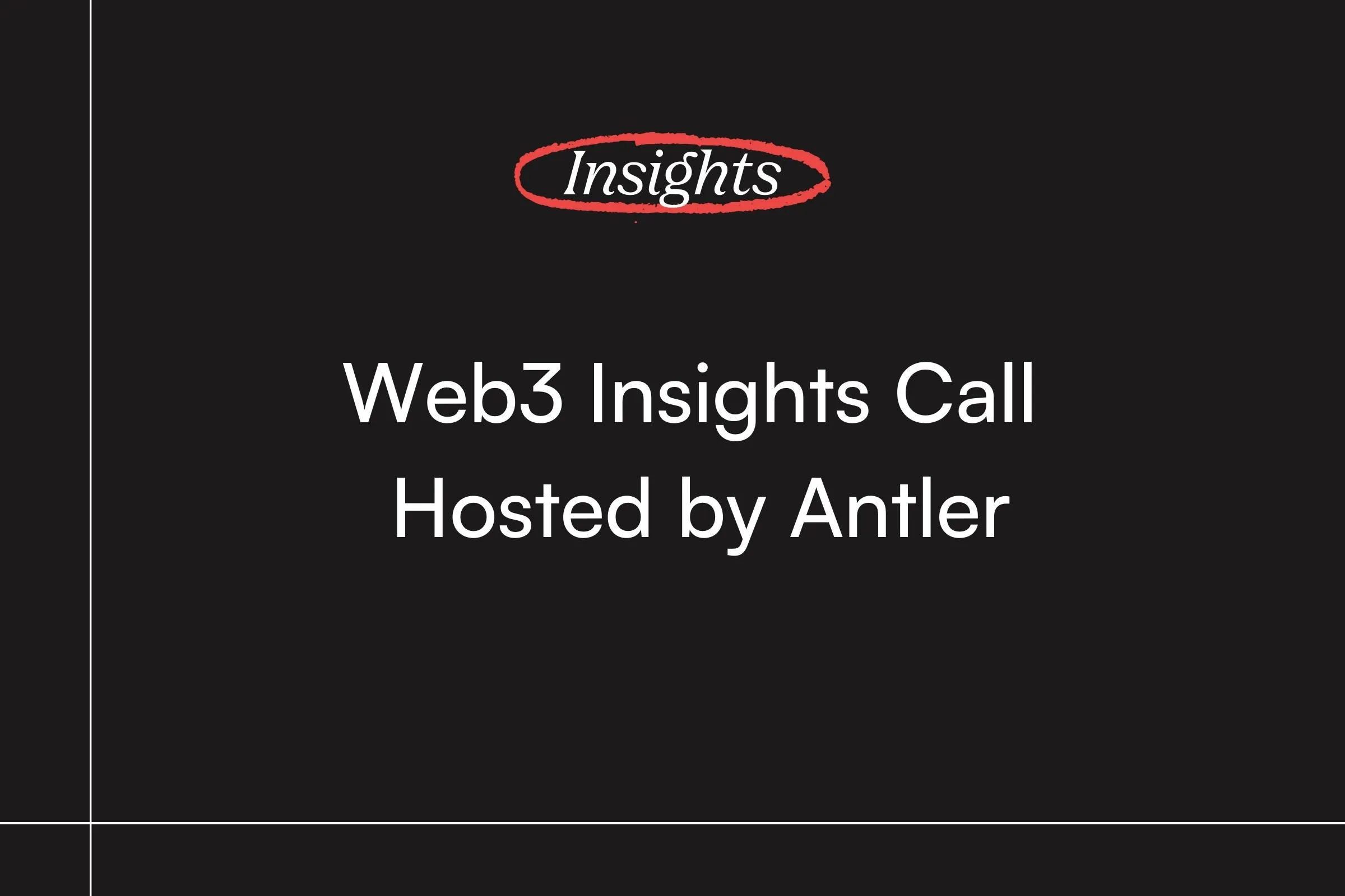 Web3 Insights Call hosted by Antler | Antler VC