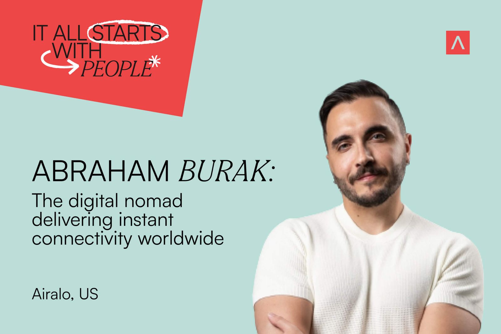 Abraham Burak: The Digital Nomad Delivering Instant Connectivity Worldwide