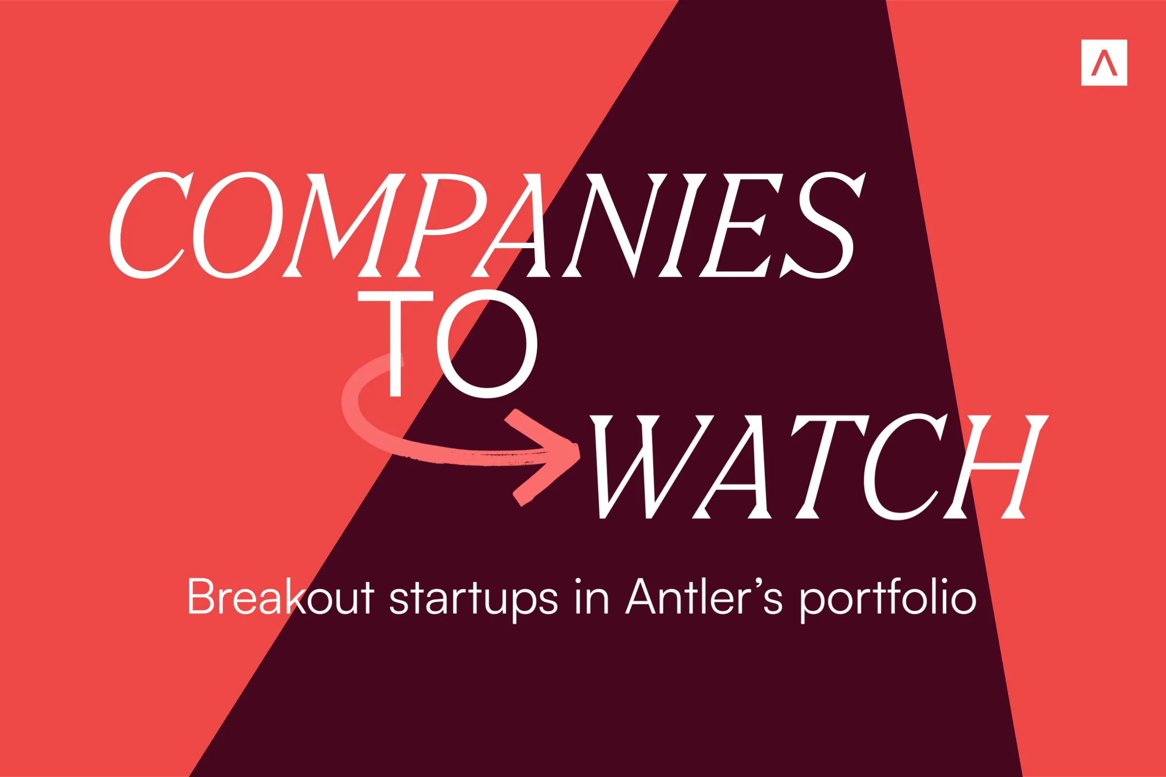 Companies to Watch: Breakout Startups in Antler's Portfolio