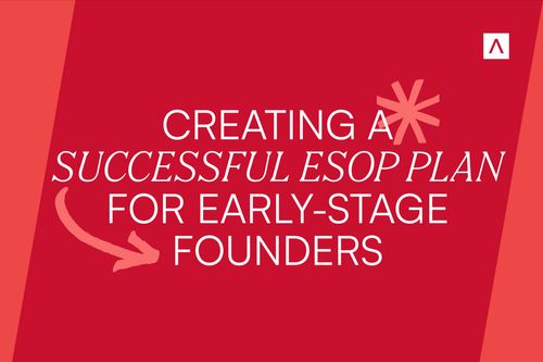 How to create a successful ESOP plan for your early-stage startup
