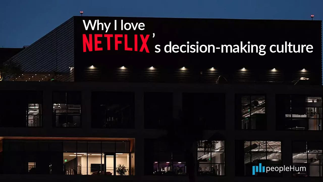 Why I love Netflix's decision-making culture | peopleHum