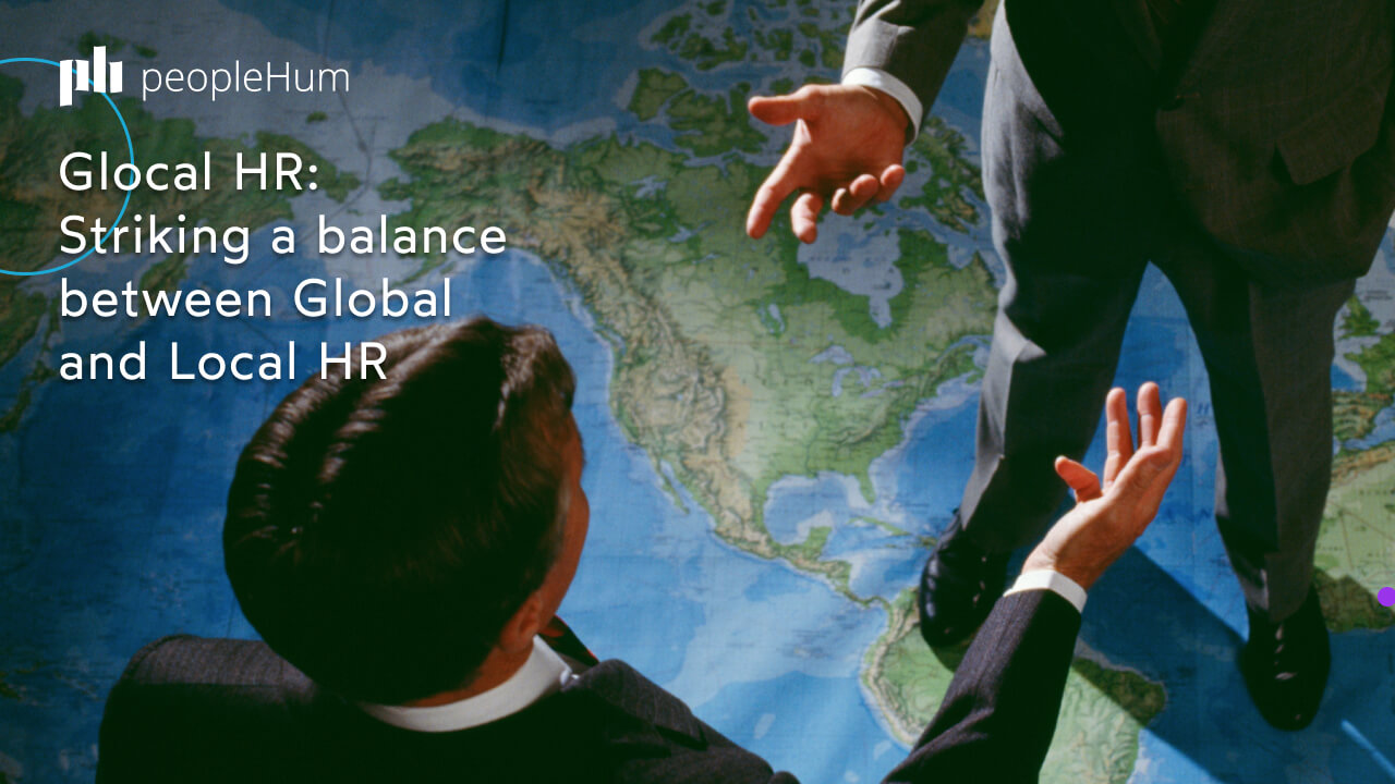Glocal HR: Striking balance between Local and Global HR | peopleHum