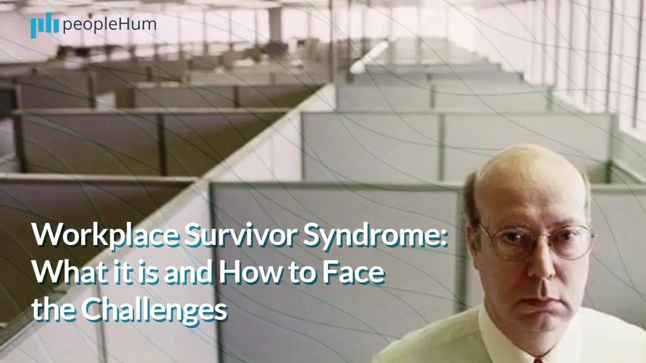 Workplace Survivor Syndrome: What it is and How to Face the Challenges ...