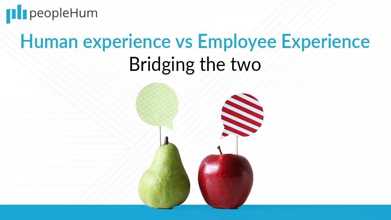 Human experience vs Employee Experience: Bridging the two | peopleHum