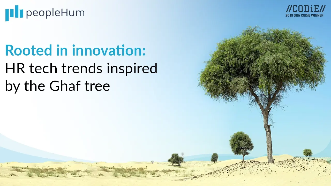 Rooted in innovation: HR tech trends inspired by the Ghaf tree | peopleHum