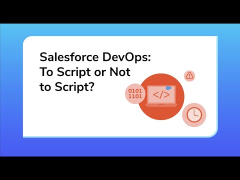 Salesforce DevOps: To Script or Not to Script?