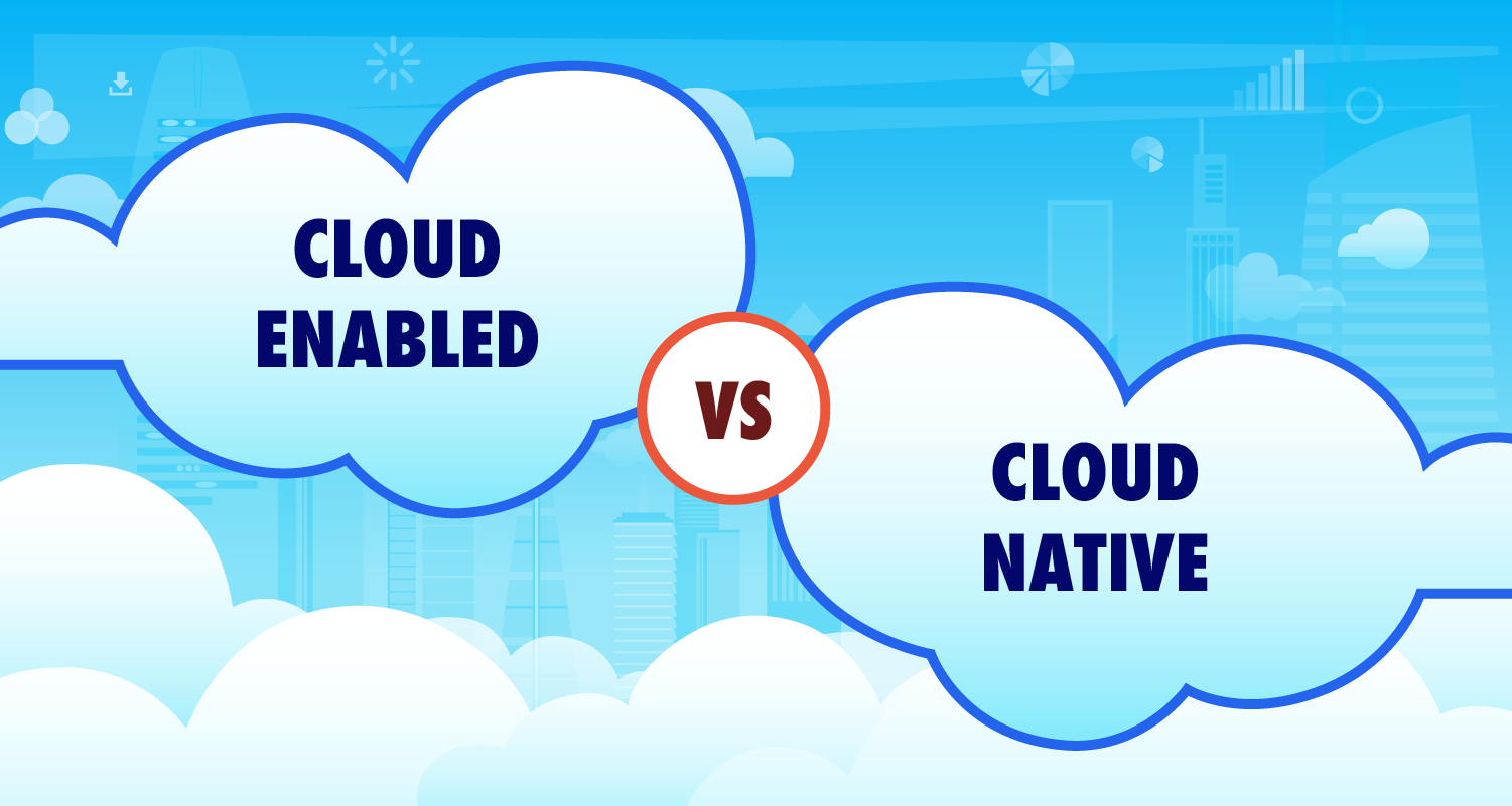 Cloud Enabled vs. Cloud Native: Why the Difference Matters | Copado