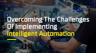 4 Common Challenges of Implementing Intelligent Automation and How to ...