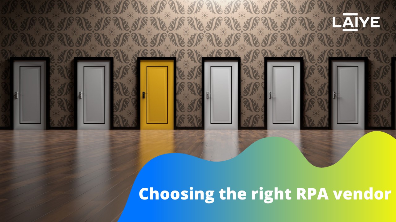 A guide to choosing the right RPA vendor | Laiye Blog