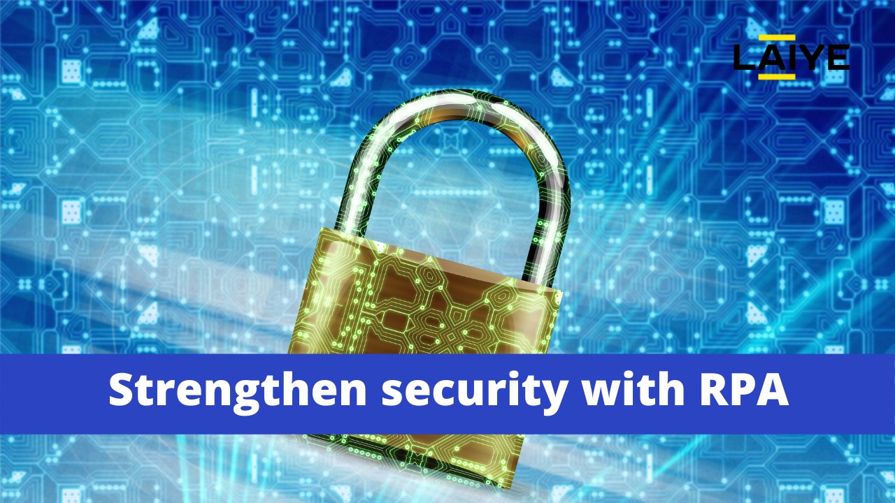 Strengthen Security with RPA | Laiye Blog