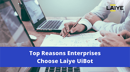 Top Reasons Enterprises Choose Laiye UiBot | Laiye Blog