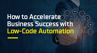 How to Accelerate Business Success with Low-Code Automation | Laiye News