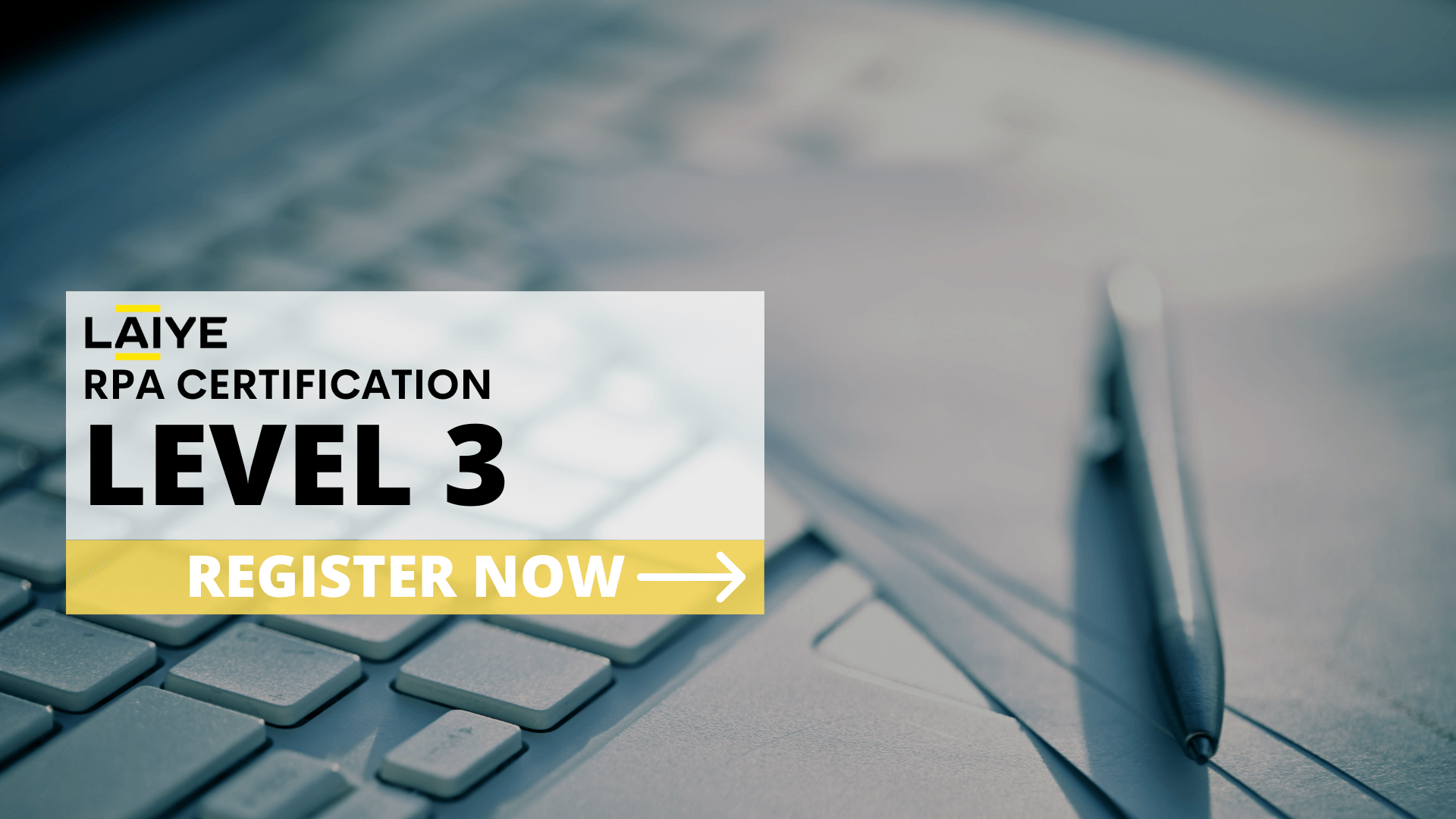 Laiye RPA Level 3 Certification Exam Open for Registration | Laiye News