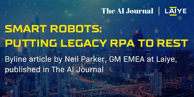 Smart robots: putting legacy RPA to rest | Laiye News