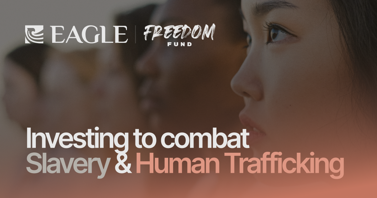 Eagle Freedom Fund • Investing to combat Slavery & Human Trafficking