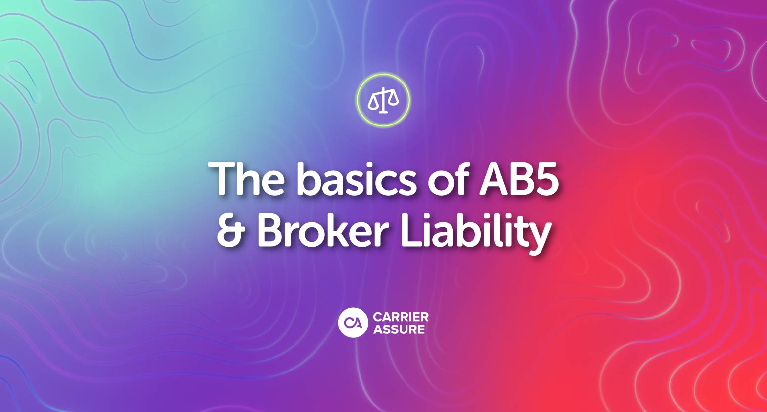 The Basics of the AB5 Law in California & Broker Liability