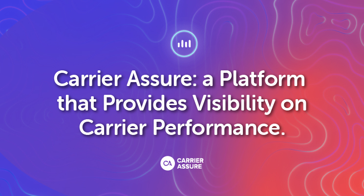 Carrier Assure: a platform that provides visibility on carrier performance