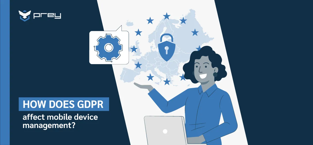 How does GDPR affect mobile device management? | Prey