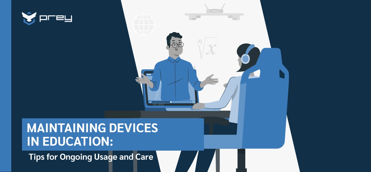 Device maintenance tips for schools and educators | Prey