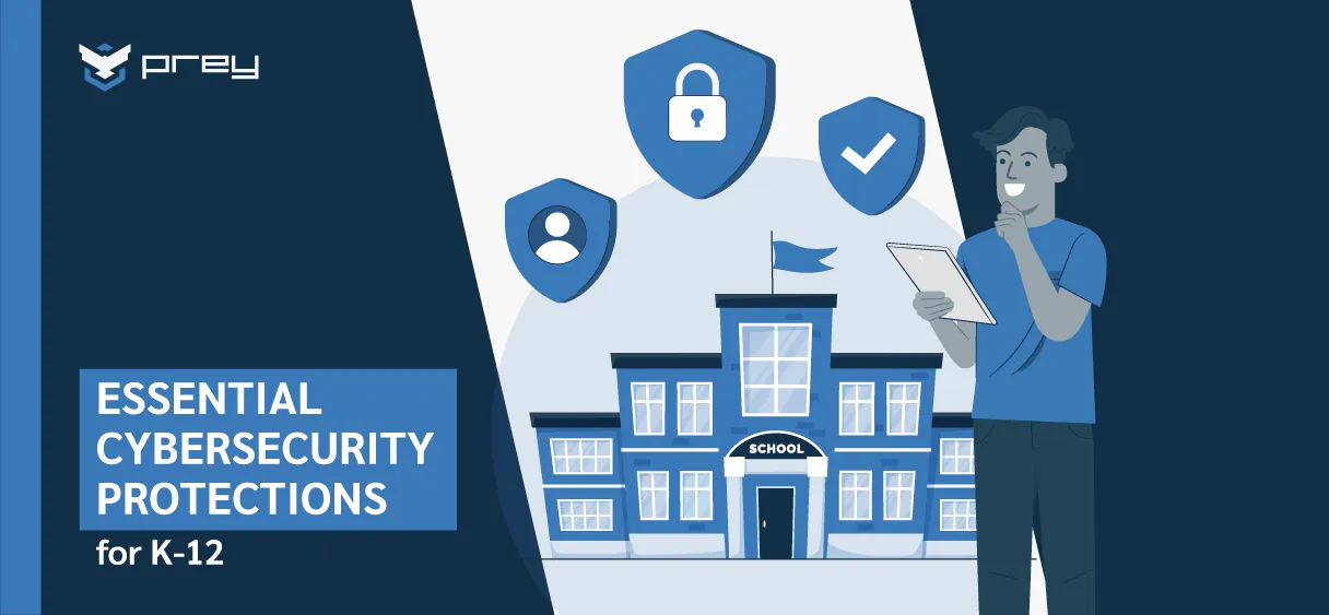 Essential Cybersecurity Protections for K-12 | Prey