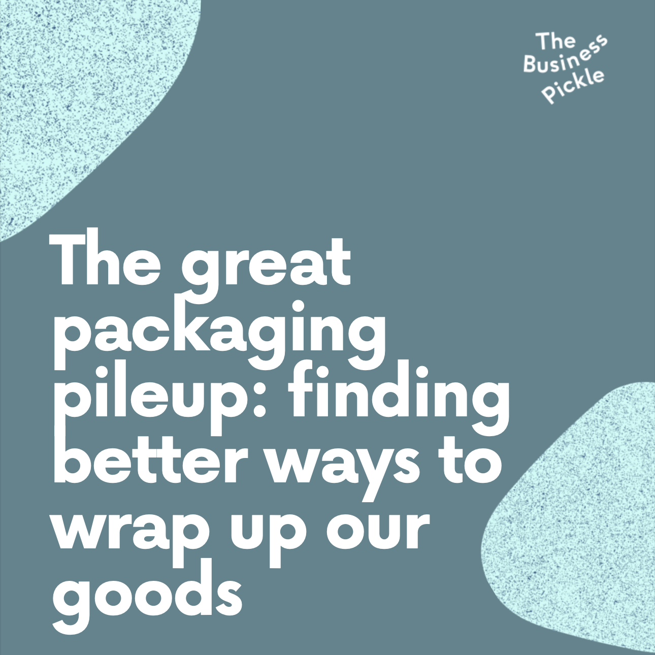 How can businesses improve their approach to packaging, maximising its ...