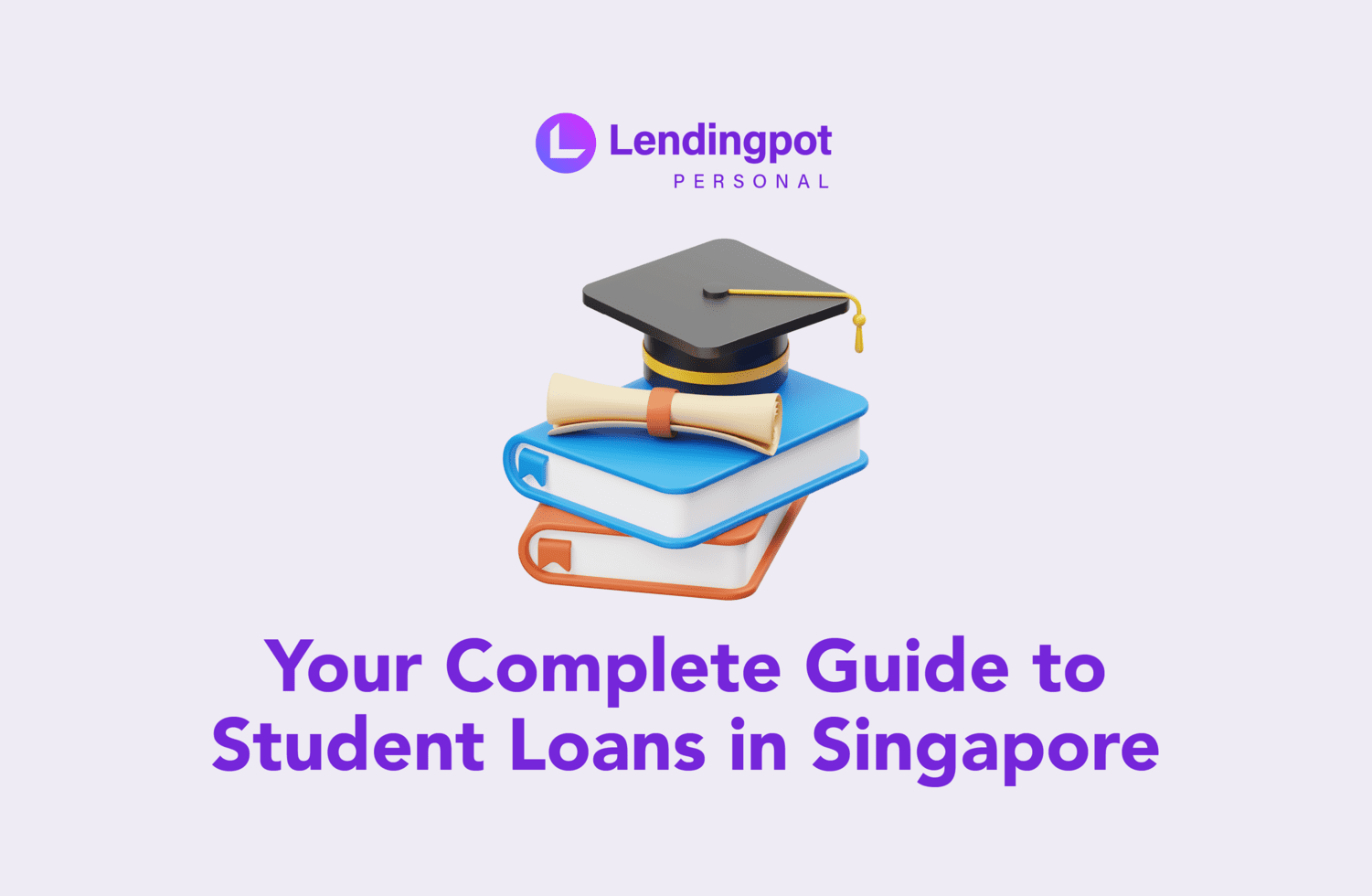 The Ultimate Guide to Student Loans In Singapore - Lendingpot